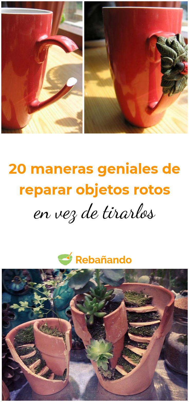 20 maneras geniales de reparar objetos rotos en lugar de tirarlos